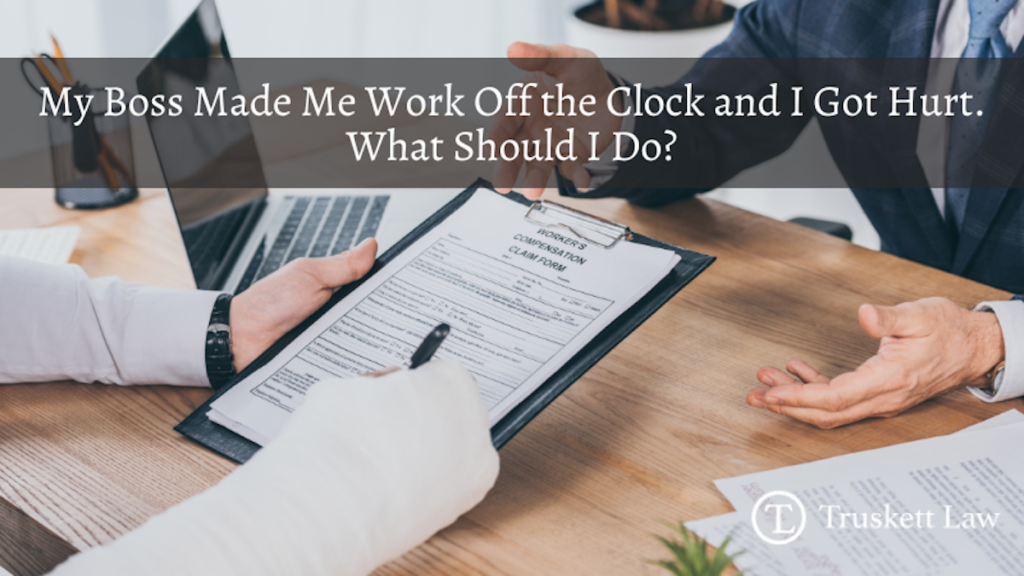 My Boss Made Me Work Off the Clock and I Got Hurt. What Should I Do ...