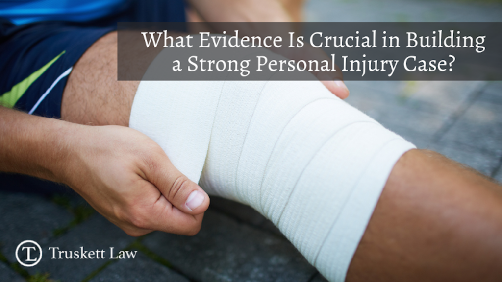 What Evidence Is Crucial in Building a Strong Personal Injury Case ...
